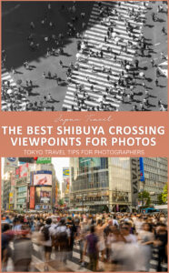 The 7 Best Shibuya Crossing Photography Locations in Tokyo