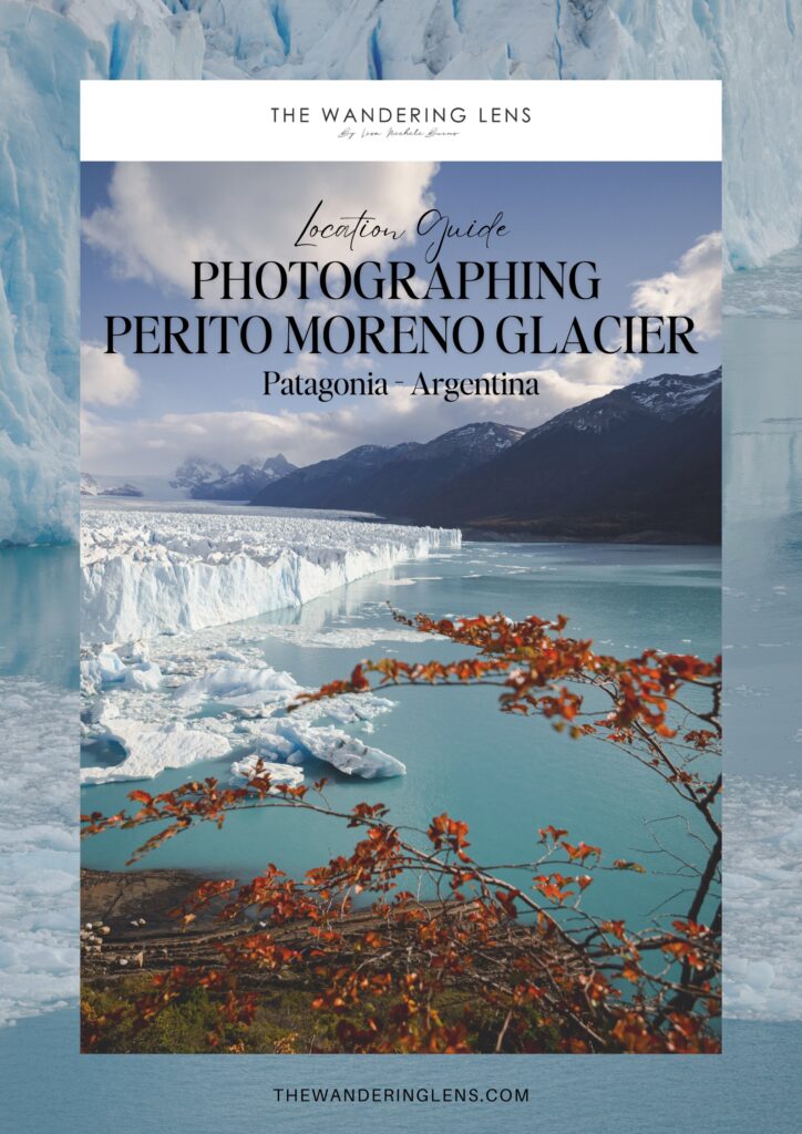 A Photographer's Guide: Perito Moreno Glacier, Patagonia